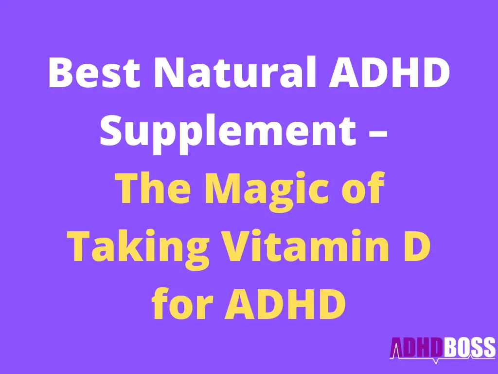 Best Natural ADHD Supplement - The Magic of Taking Vitamin D for ADHD